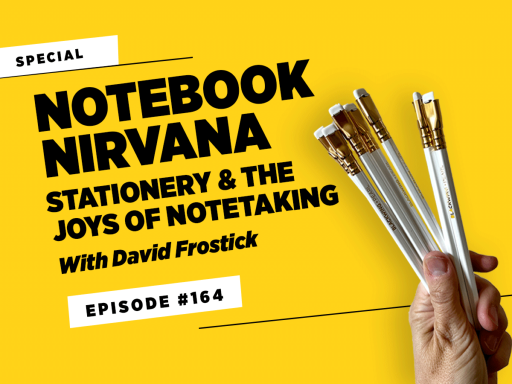 Notebook Nirvana: Stationery and the Joys of Notetaking, with David ...